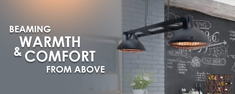 Hanging Heaters provide Warmth and comfort from above